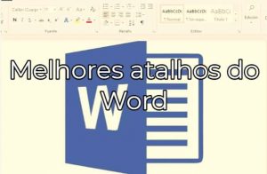 Atalhos do Word: guia completo e 100% atualizado